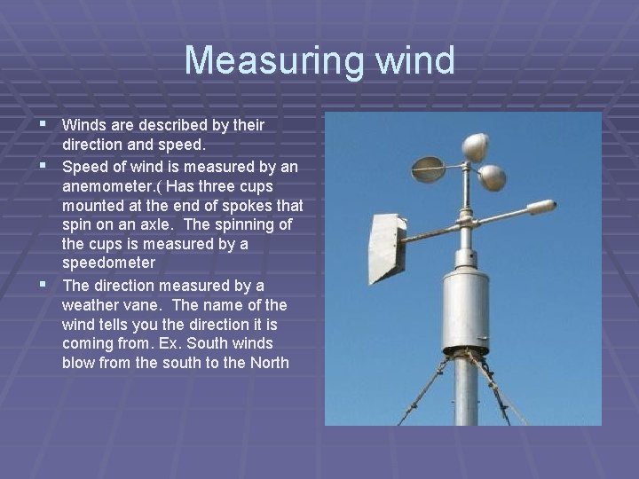 Winds Measuring wind Winds are described by their