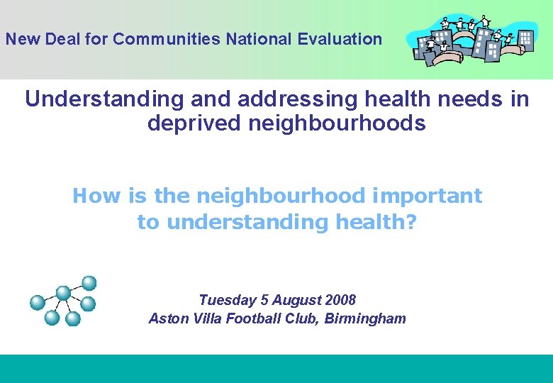 New Deal for Communities National Evaluation Understanding and