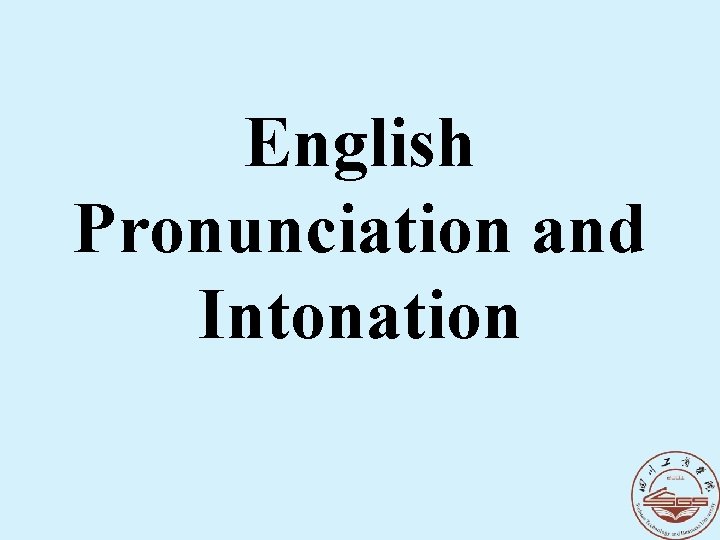 English Pronunciation and Intonation i e a i