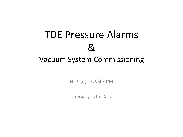 TDE Pressure Alarms Vacuum System Commissioning G Pigny