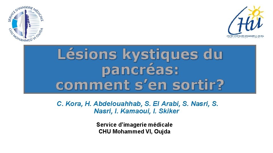 Lsions kystiques du pancras comment sen sortir C