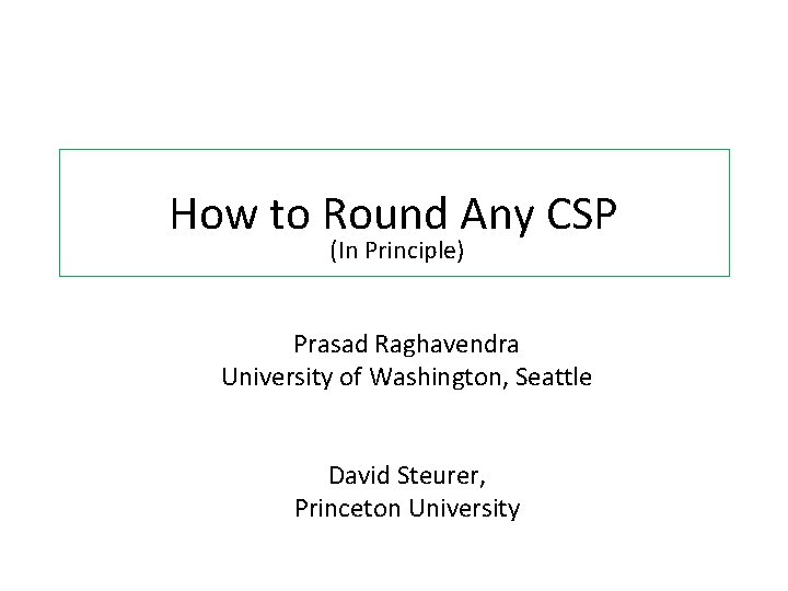 How to Round Any CSP In Principle Prasad