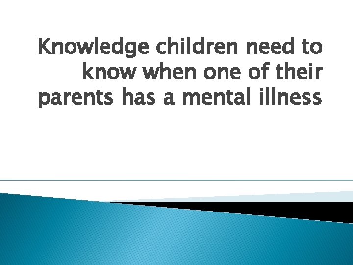 Knowledge children need to know when one of