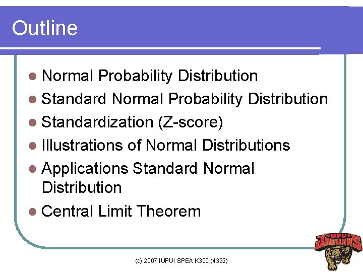 Outline l Normal Probability Distribution l Standardization Zscore