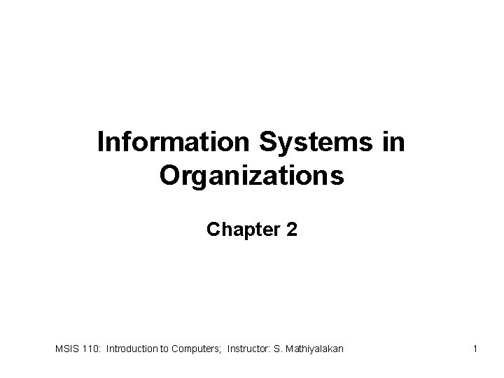 Information Systems in Organizations Chapter 2 MSIS 110
