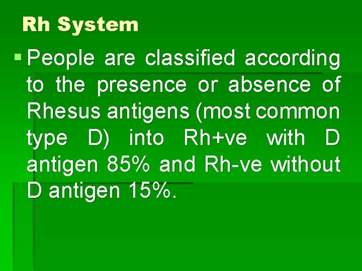 BLOOD GROUPS Blood groups are classified according to