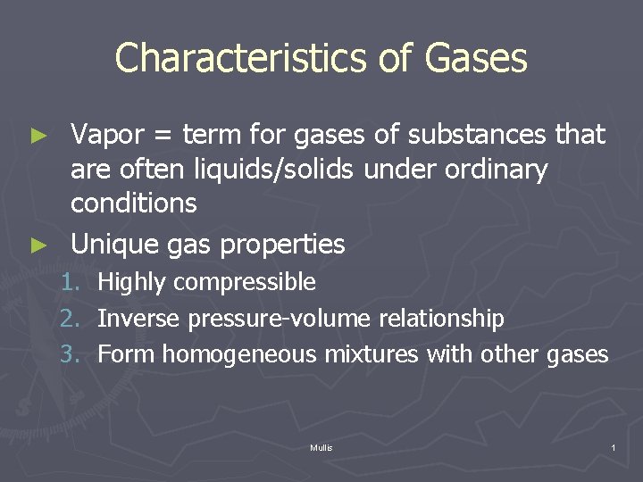 Characteristics of Gases Vapor term for gases of