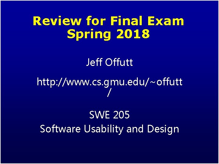 Review for Final Exam Spring 2018 Jeff Offutt