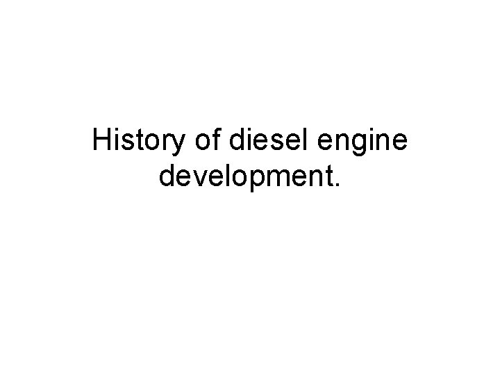History of diesel engine development The reciprocating internal