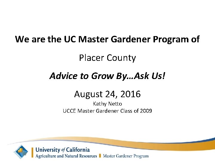 We are the UC Master Gardener Program of