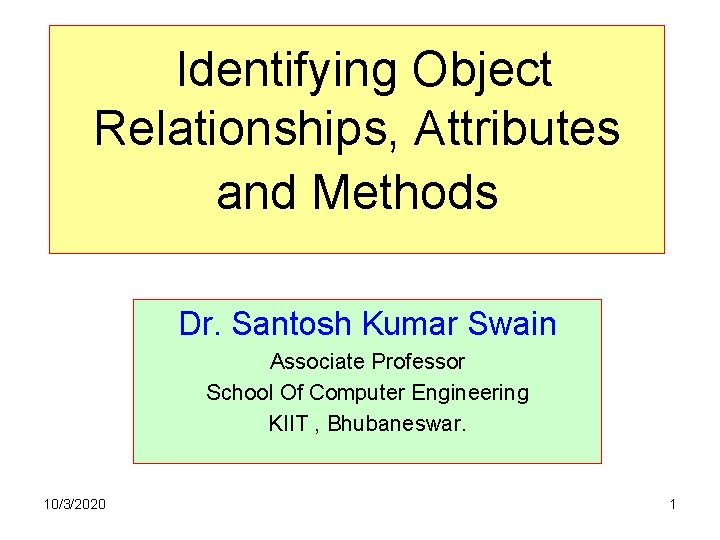Identifying Object Relationships Attributes and Methods Dr Santosh