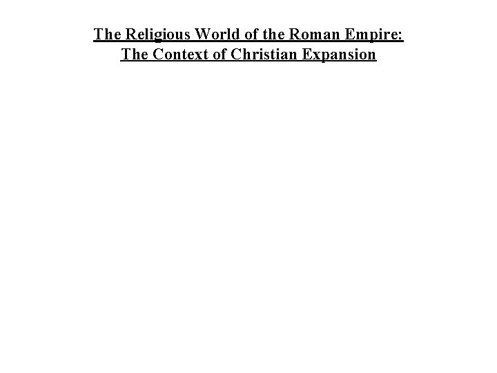 The Religious World of the Roman Empire The
