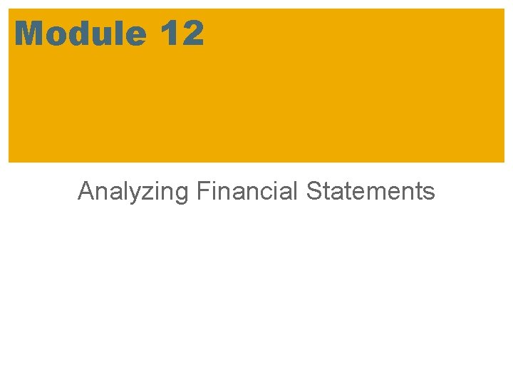 Module 12 Analyzing Financial Statements Learning Objectives Explain