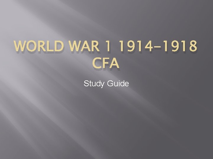 WORLD WAR 1 1914 1918 CFA Study Guide