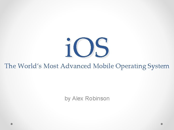 i OS The Worlds Most Advanced Mobile Operating