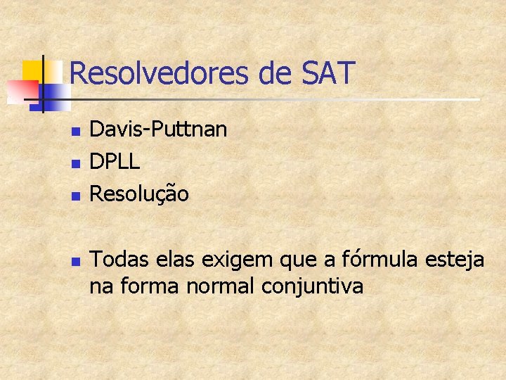 Lgica Proposicional SAT e Custo Computacional O problema