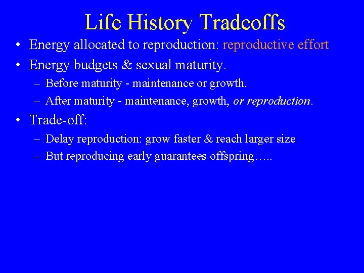 Life Histories Ch 12 Life history tradeoffs Principle