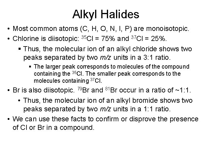Mass Spectrometry MS In MS a molecule is