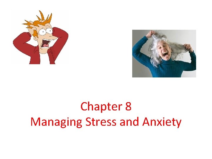 Chapter 8 Managing Stress and Anxiety Effects of