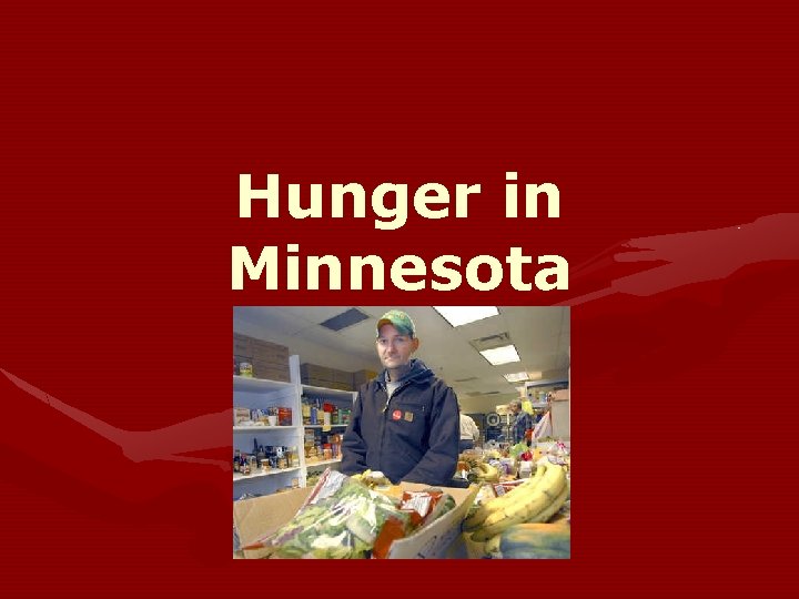 Hunger in Minnesota Hunger Solutions Minnesota Dedicated to