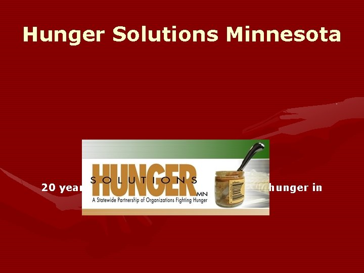 Hunger in Minnesota Hunger Solutions Minnesota Dedicated to