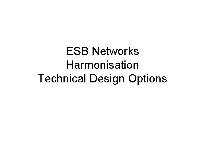 ESB Networks Harmonisation Technical Design Options Background Retail