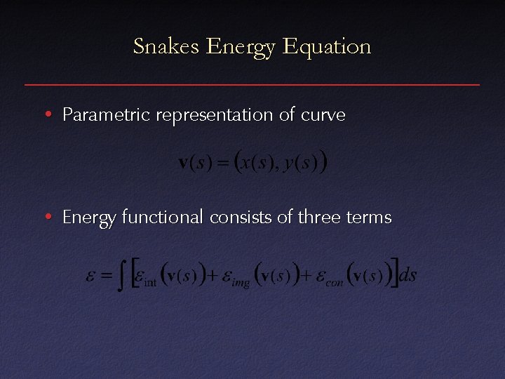 Active Contours Snakes Goal Start with image and