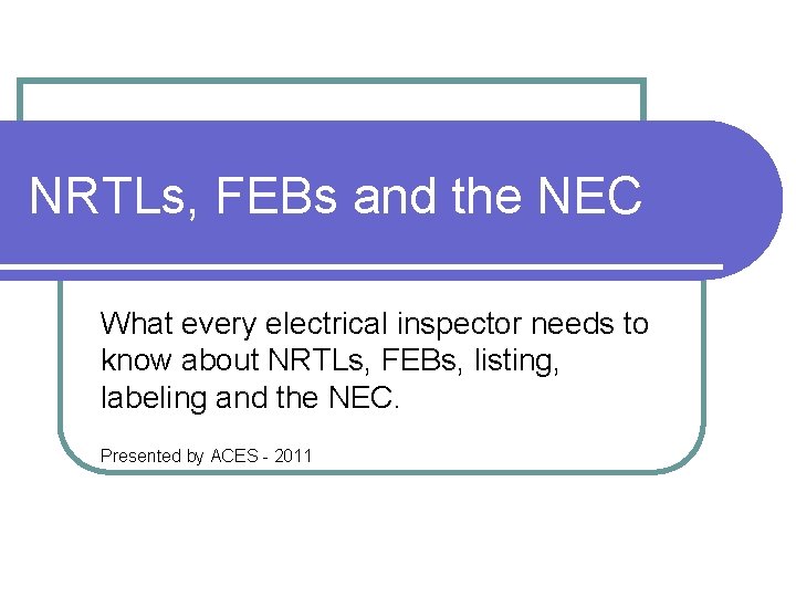NRTLs FEBs and the NEC What every electrical
