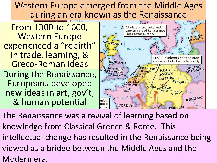 The Renaissance Western Europe emerged from the Middle