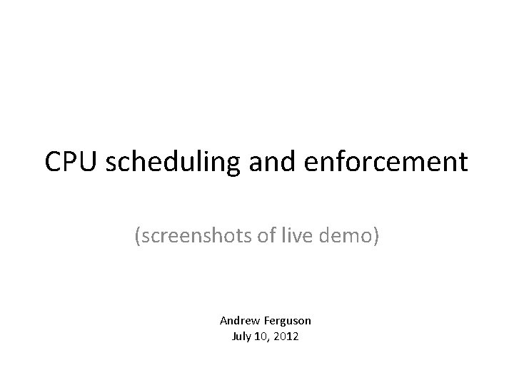 CPU scheduling and enforcement screenshots of live demo