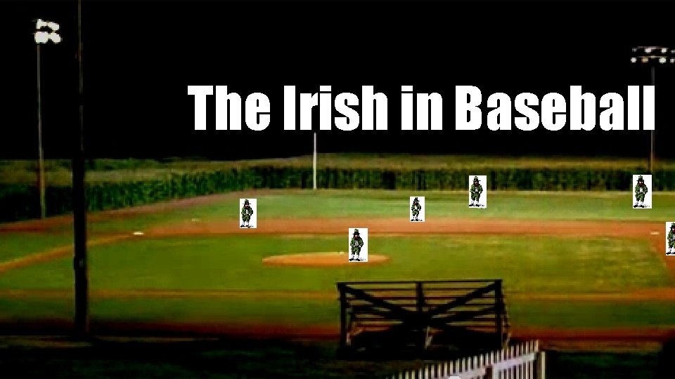 The Irish in Baseball Early Baseball and the