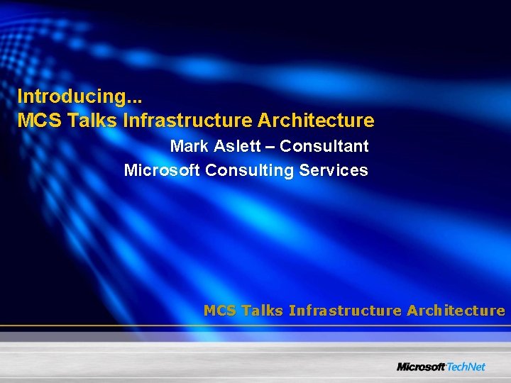 Introducing MCS Talks Infrastructure Architecture Mark Aslett Consultant
