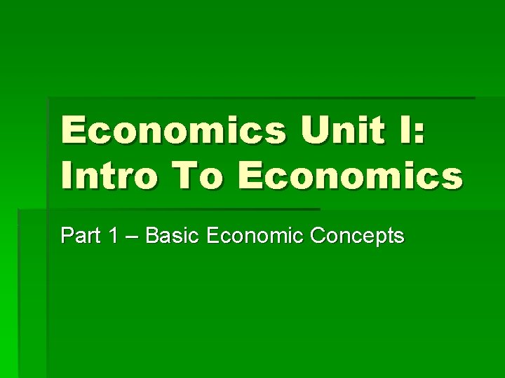 Economics Unit I Intro To Economics Part 1