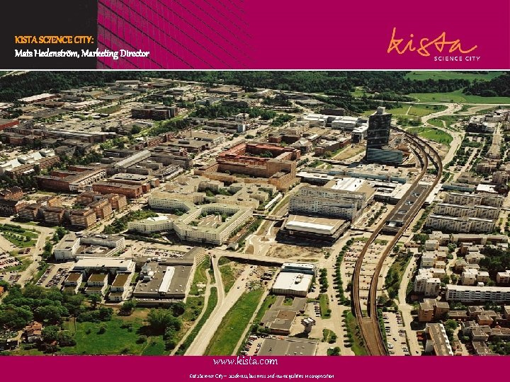 KISTA SCIENCE CITY Mats Hedenstrm Marketing Director www