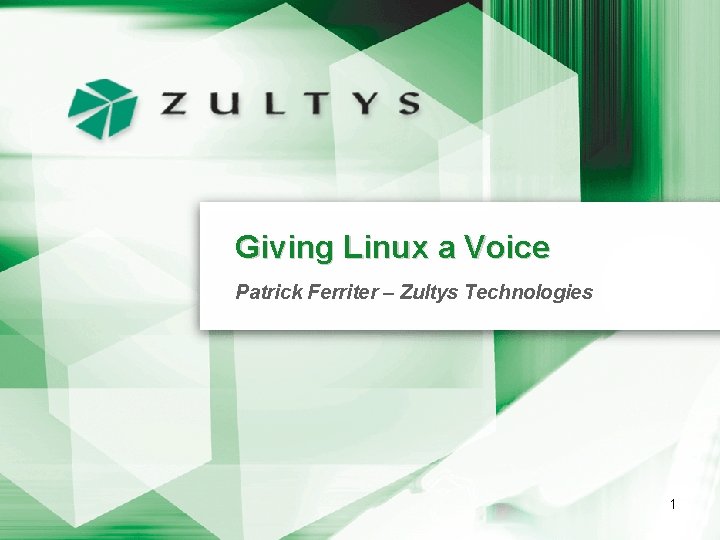 Giving Linux a Voice Patrick Ferriter Zultys Technologies
