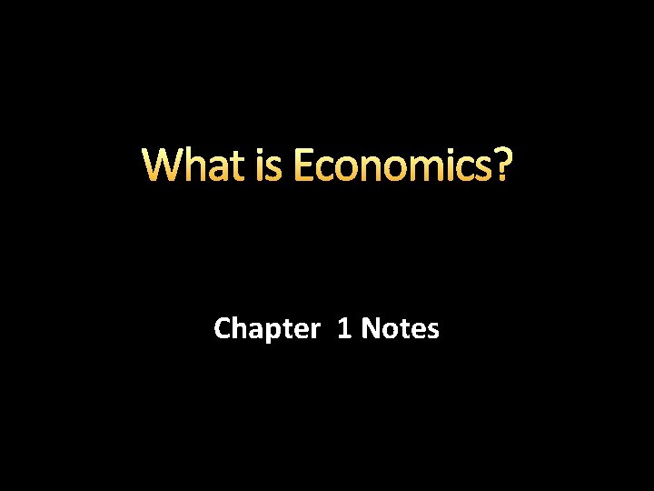 What is Economics Chapter 1 Notes The Ordinary