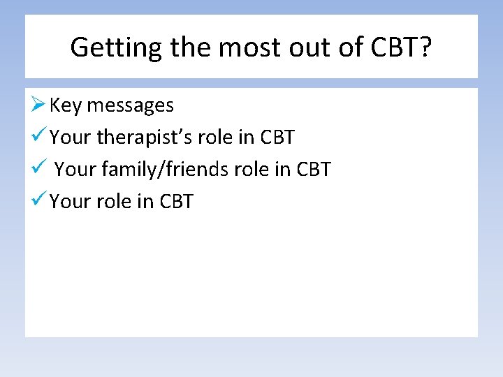 Getting the most out of CBT Karina Lovell