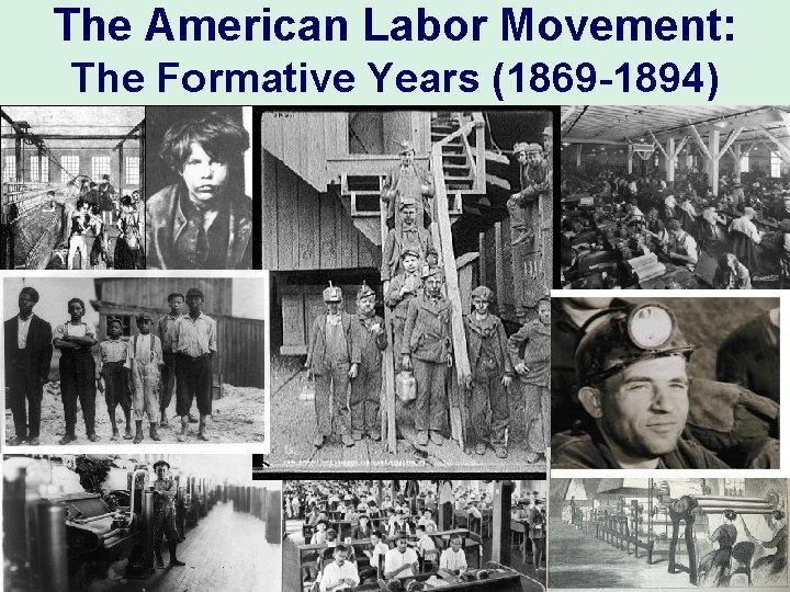 The American Labor Movement The Formative Years 1869