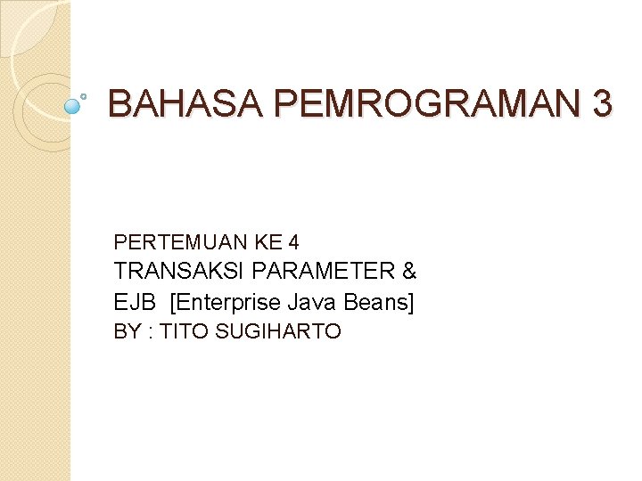 BAHASA PEMROGRAMAN 3 PERTEMUAN KE 4 TRANSAKSI PARAMETER