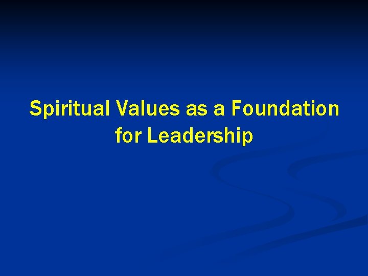 Spiritual Values as a Foundation for Leadership Religion