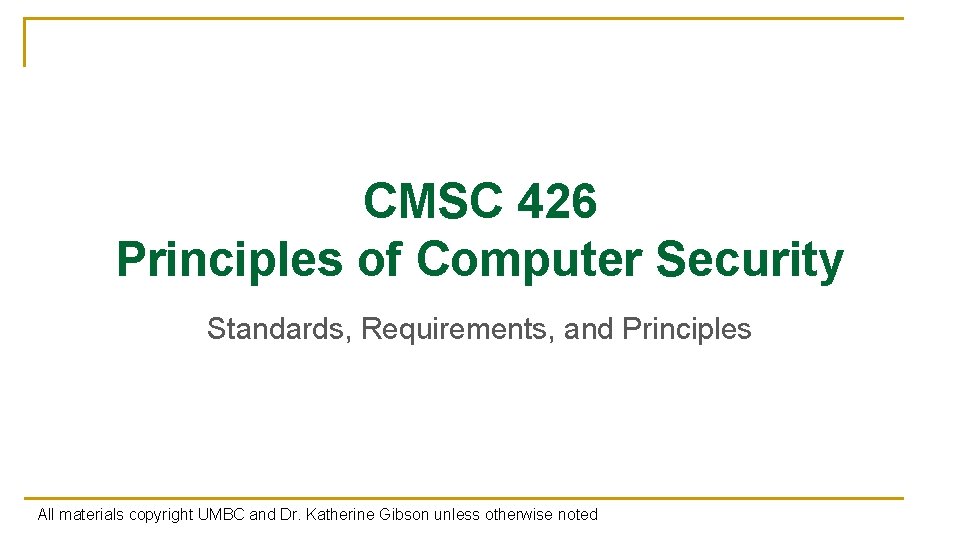 CMSC 426 Principles of Computer Security Standards Requirements