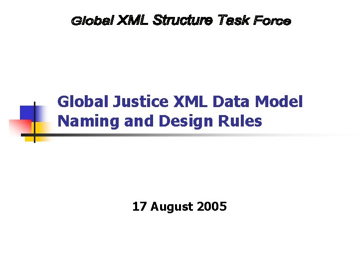 Global Justice XML Data Model Naming and Design