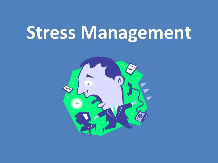 Stress Management STRESS What is it What causes