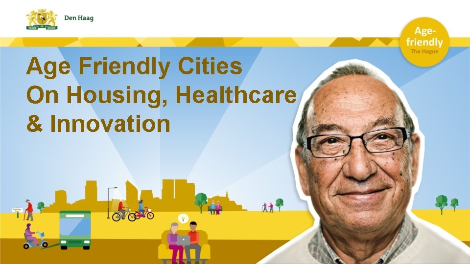 Age Friendly Cities On Housing Healthcare Innovation Age