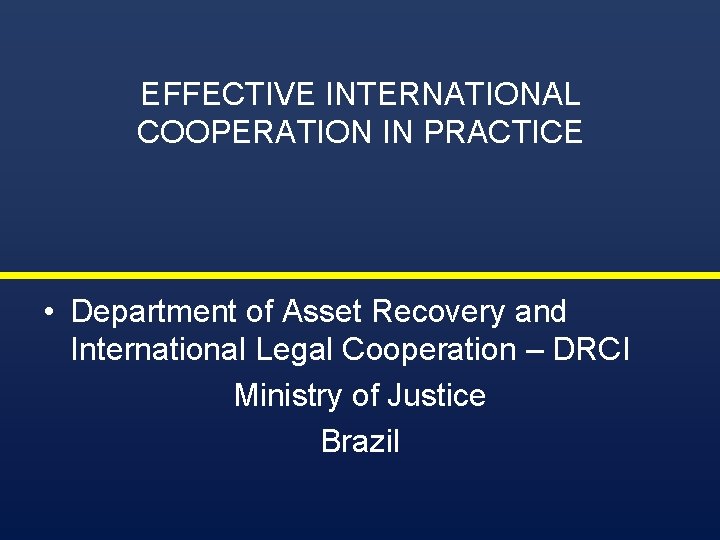 EFFECTIVE INTERNATIONAL COOPERATION IN PRACTICE Department of Asset