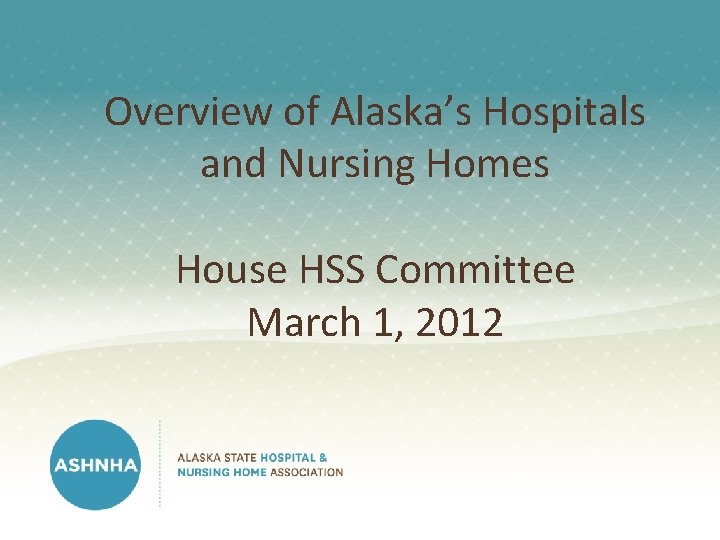 Overview of Alaskas Hospitals and Nursing Homes House