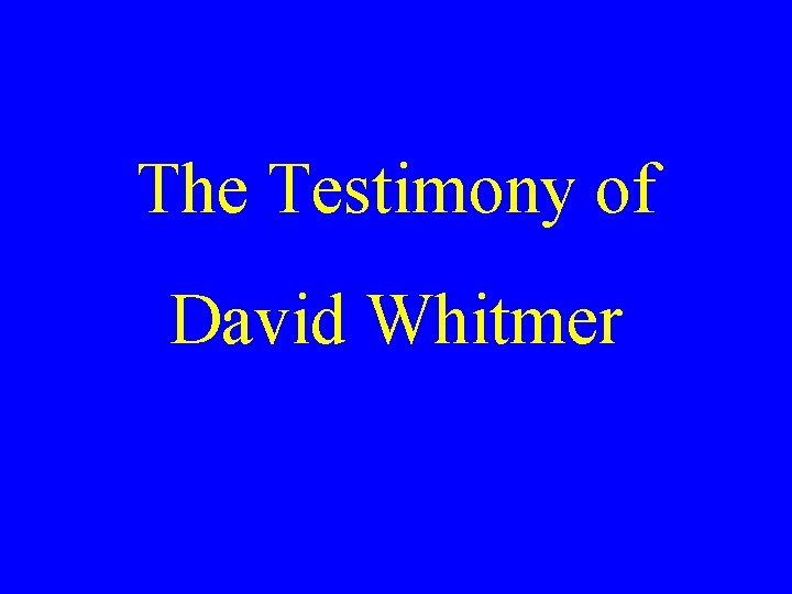 The Testimony of David Whitmer Who is David