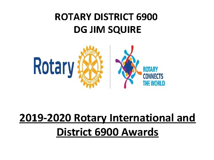 ROTARY DISTRICT 6900 DG JIM SQUIRE 2019 2020