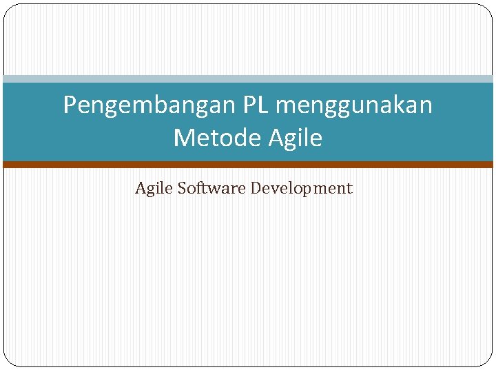 Pengembangan PL menggunakan Metode Agile Software Development Topik