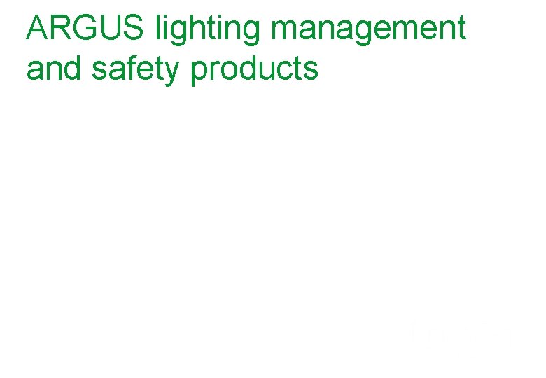 ARGUS lighting management and safety products ARGUS lighting